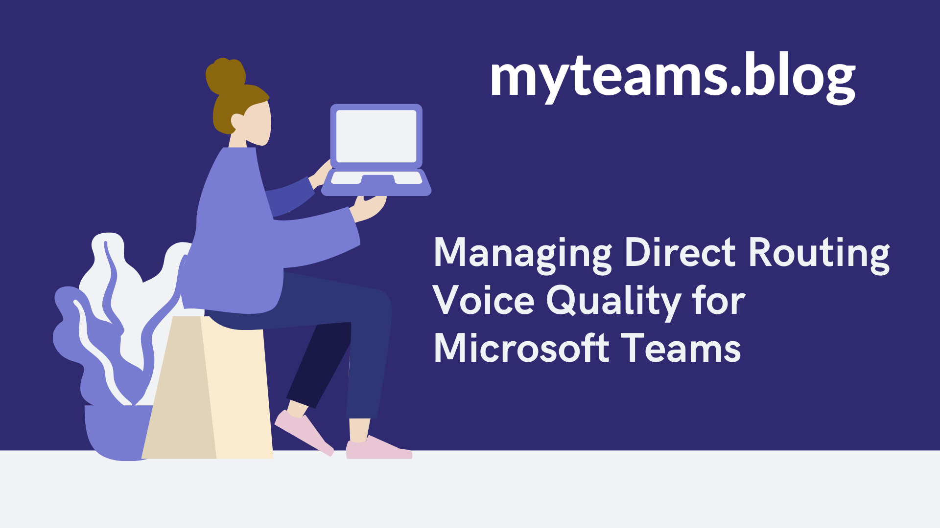 Managing Direct Routing Voice Quality for Microsoft Teams – Karl's ...